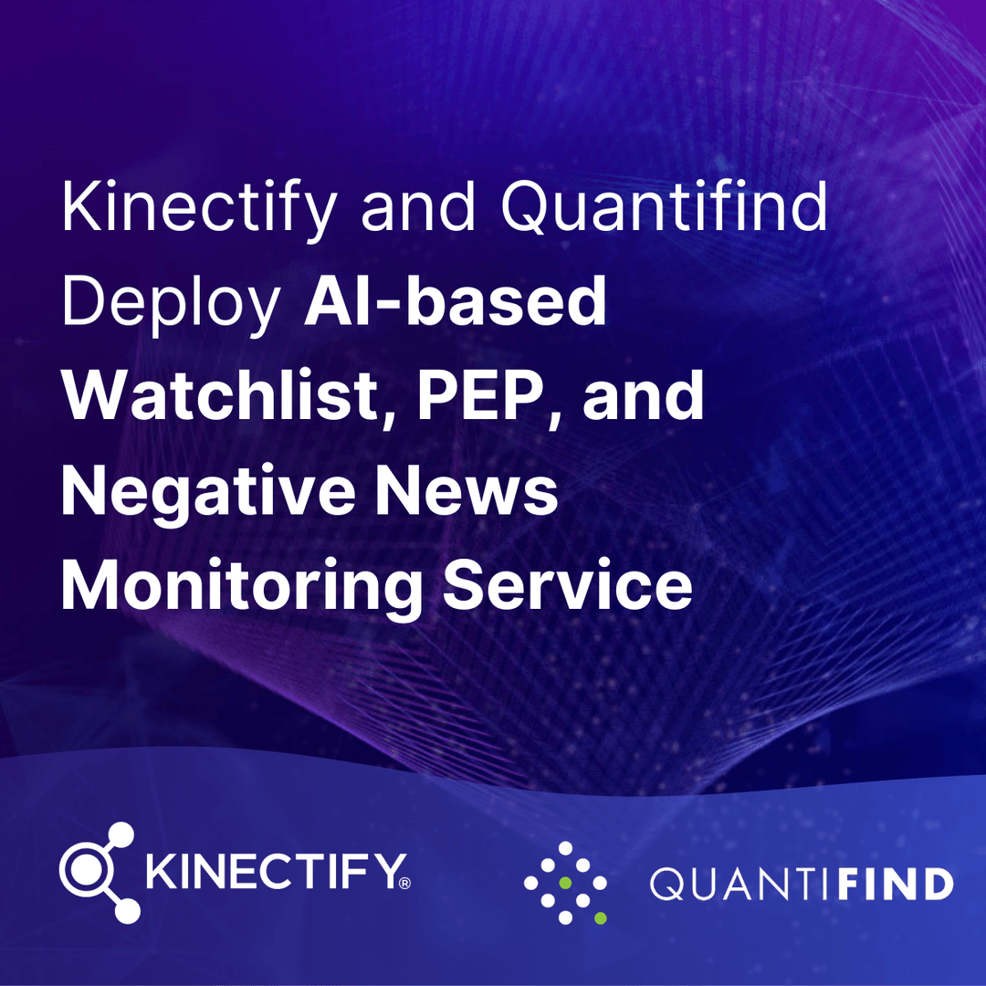 Kinectify and Quantifind Deploy AI-based Watchlist, PEP, and Negative News Monitoring Service